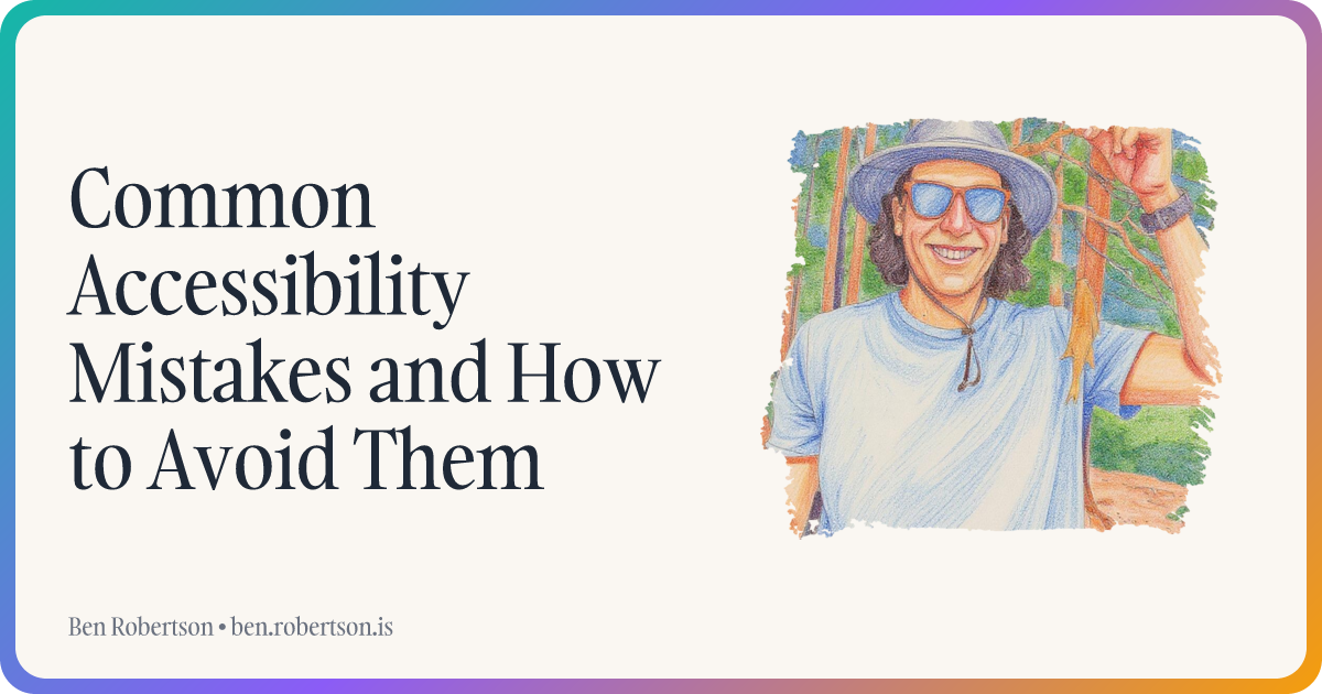 Common Accessibility Mistakes and How to Avoid Them | Ben Robertson