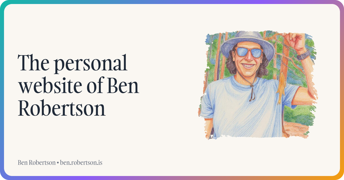 The personal website of Ben Robertson | Ben Robertson